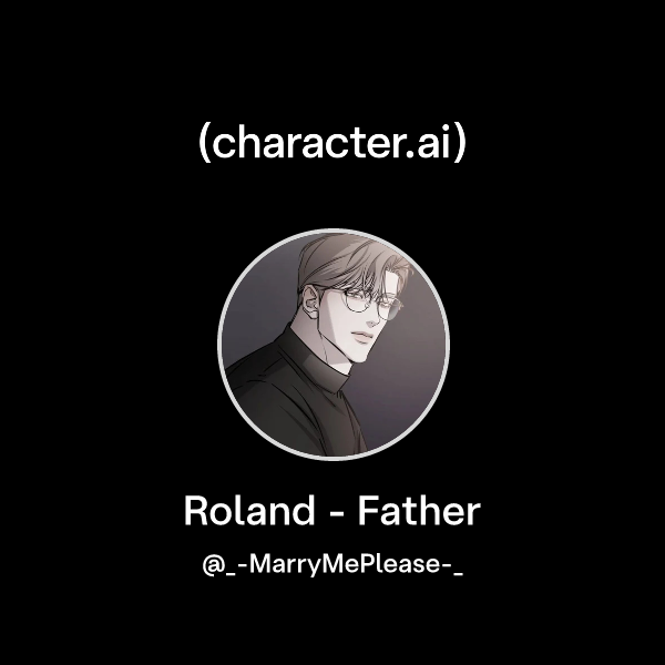 Chat with Roland - Father | character.ai | AI Chat, Reimagined–Your ...