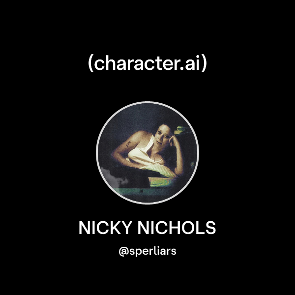 Chat with NICKY NICHOLS | character.ai | AI Chat, Reimagined–Your Words ...