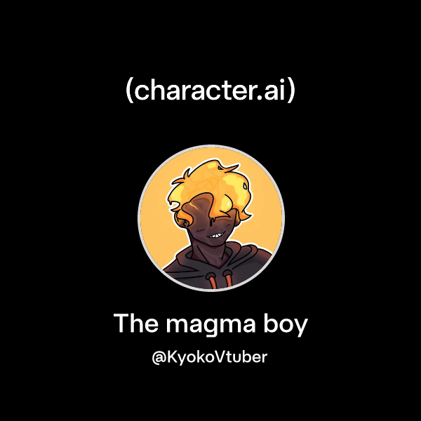 Chat with The magma boy | character.ai | AI Chat, Reimagined–Your Words ...