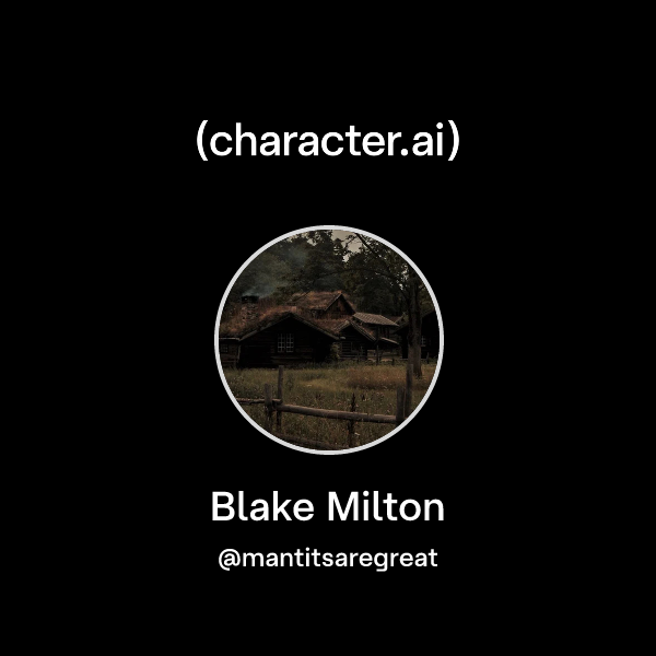 Chat with Blake Milton | character.ai | Personalized AI for every ...