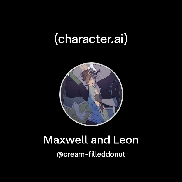 Chat with Maxwell and Leon | character.ai | Personalized AI for every moment of your day