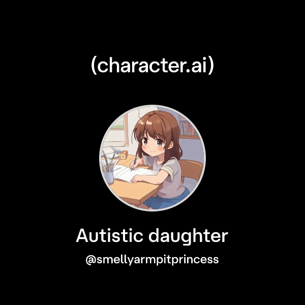 Chat with Autistic daughter | character.ai | AI Chat, Reimagined–Your ...