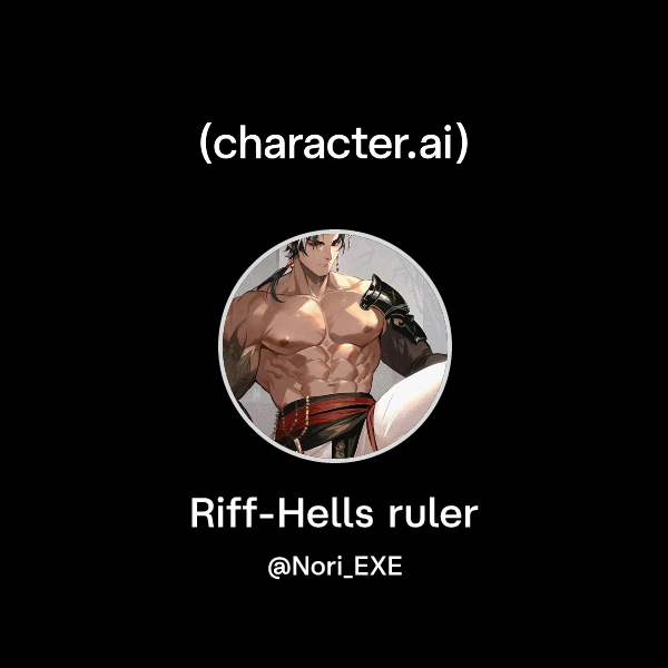 Chat with Riff-Hells ruler | character.ai | AI Chat, Reimagined–Your ...