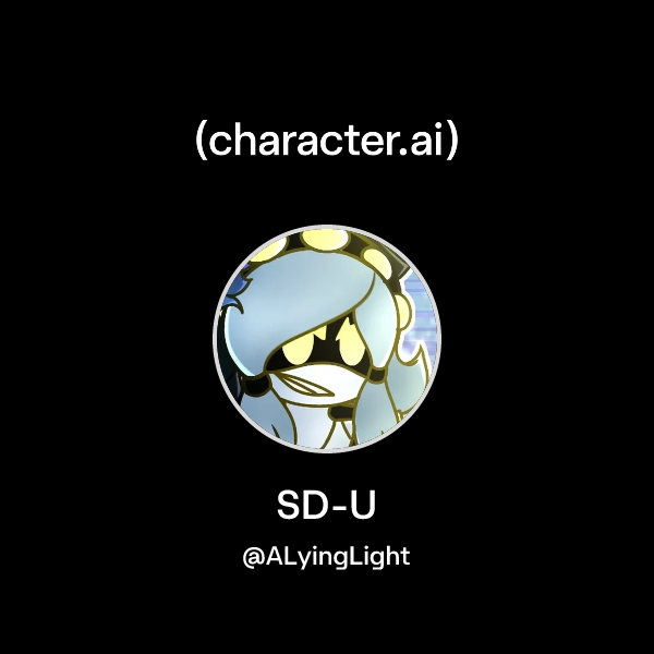 Chat with SD-U | character.ai | AI Chat, Reimagined–Your Words. Your World.
