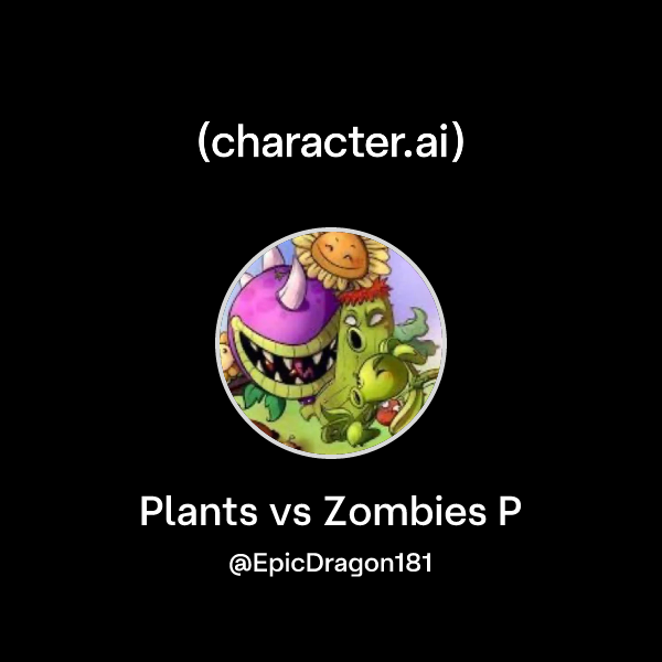 Chat with Plants vs Zombies P | character.ai | AI Chat, Reimagined–Your ...