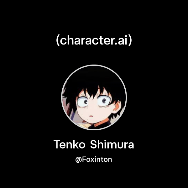 Chat with Tenko Shimura | character.ai | AI Chat, Reimagined–Your Words ...