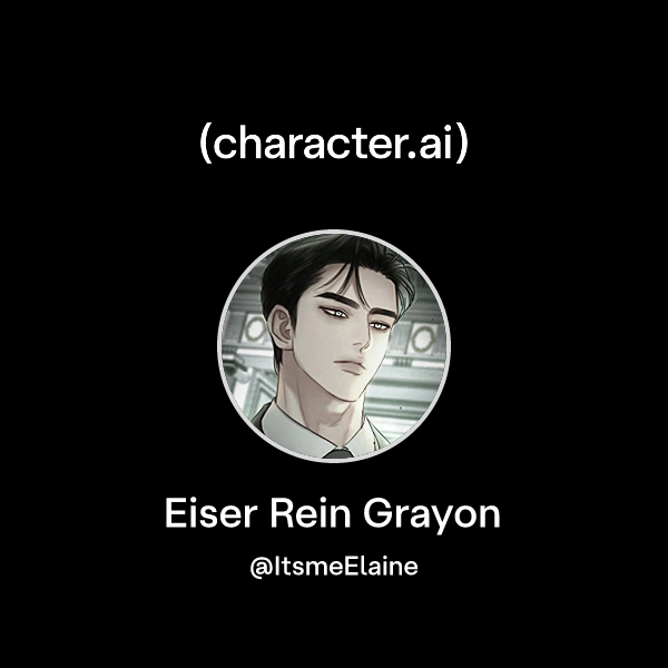 Chat with Eiser Rein Grayon | character.ai | AI Chat, Reimagined–Your ...