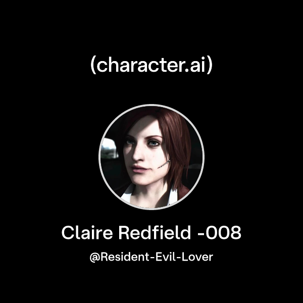 Chat with Claire Redfield -008 | character.ai | AI Chat, Reimagined ...