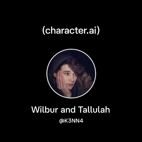 Chat with Wilbur and Tallulah | character.ai | AI Chat, Reimagined–Your Words. Your World.