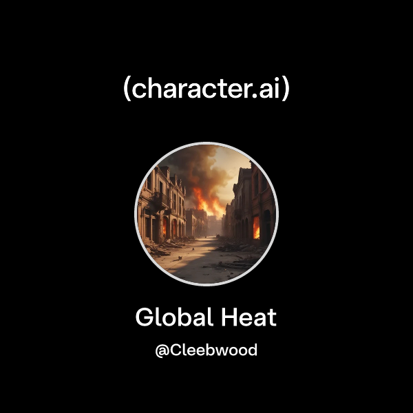 Chat with Global Heat | character.ai | AI Chat, Reimagined–Your Words ...