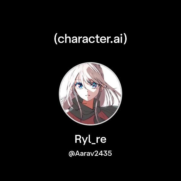 Chat with Ryl_re | character.ai | Personalized AI for every moment of ...