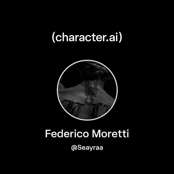 Chat with Federico Moretti | character.ai | AI Chat, Reimagined–Your Words. Your World.