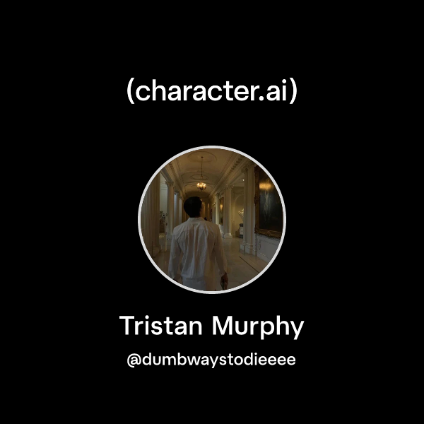 Chat with Tristan Murphy | character.ai | AI Chat, Reimagined–Your ...