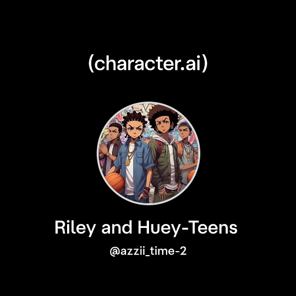 Chat with Riley and Huey-Teens | character.ai | AI Chat, Reimagined ...