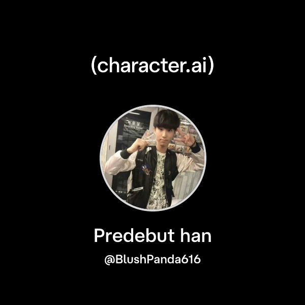 Chat with Predebut han | character.ai | AI Chat, Reimagined–Your Words ...