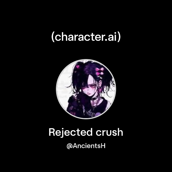 Chat with Rejected crush | character.ai | Personalized AI for every moment of your day