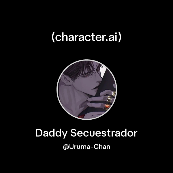 Chat with Daddy Secuestrador | character.ai | AI Chat, Reimagined–Your Words. Your World.