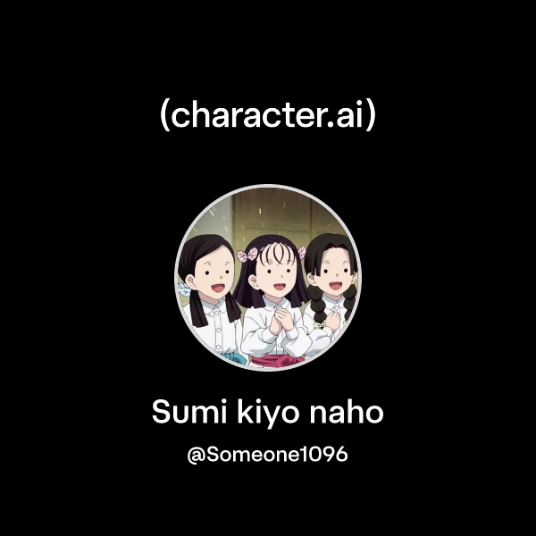 Chat with Sumi kiyo naho | character.ai | Personalized AI for every moment of your day
