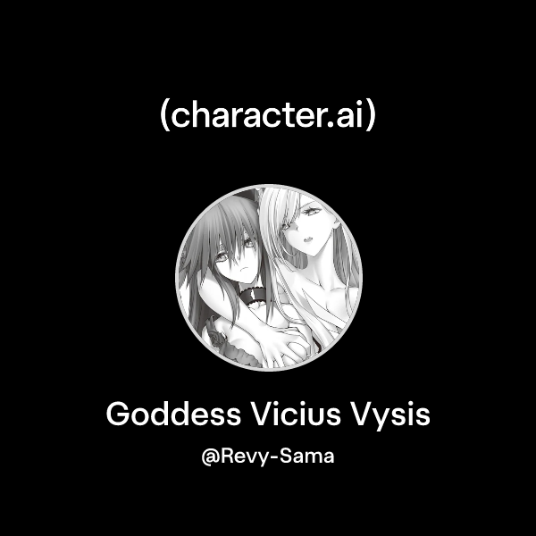 Chat with Goddess Vicius Vysis | character.ai | AI Chat, Reimagined ...