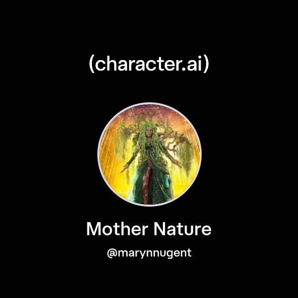 Chat with Mother Nature | character.ai | AI Chat, Reimagined–Your Words ...