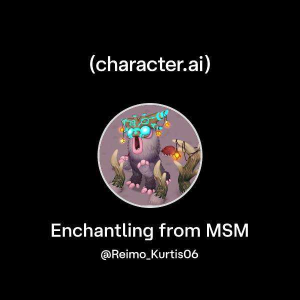 Chat with Enchantling from MSM | character.ai | AI Chat, Reimagined ...