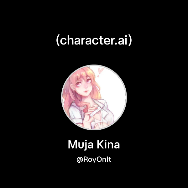 Chat with Muja Kina | character.ai | Personalized AI for every moment ...