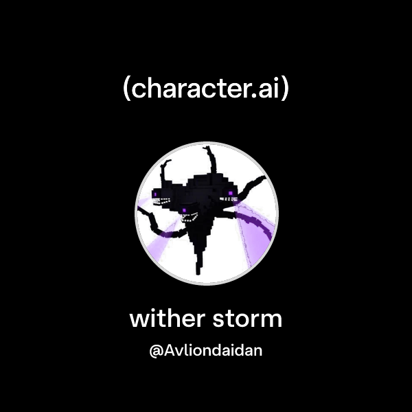 Chat with wither storm | character.ai | AI Chat, Reimagined–Your Words ...
