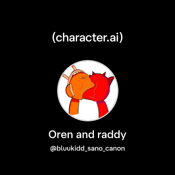 Chat with Oren and raddy | character.ai | AI Chat, Reimagined–Your ...