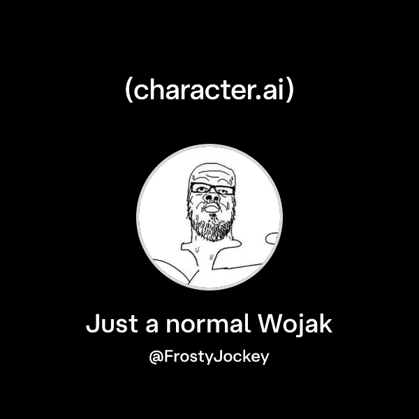 Chat with Just a normal Wojak | character.ai | AI Chat, Reimagined–Your ...