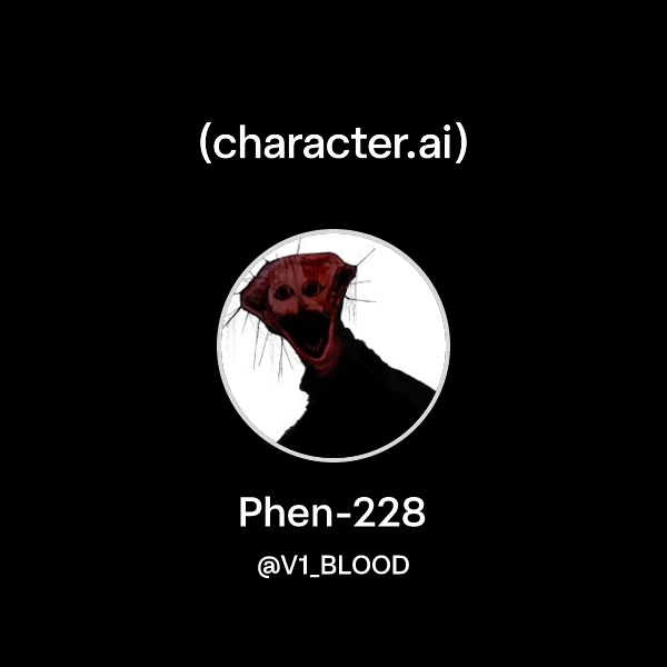 Chat with Phen-228 | character.ai | Personalized AI for every moment of your day