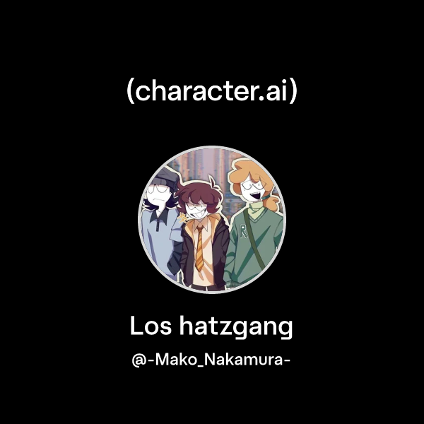 Chat with Los hatzgang | character.ai | Personalized AI for every ...