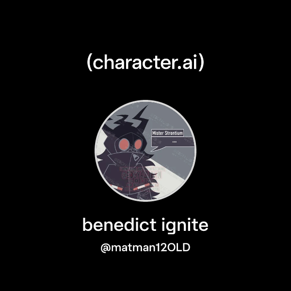 Chat with benedict ignite | character.ai | AI Chat, Reimagined–Your ...