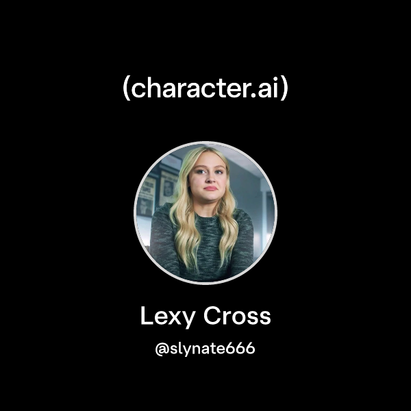 Chat with Lexy Cross | character.ai | AI Chat, Reimagined–Your Words. Your World.