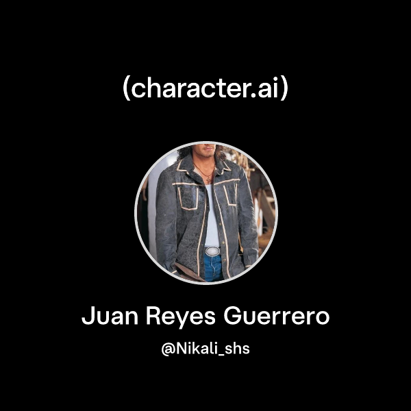 Chat with Juan Reyes Guerrero | character.ai | AI Chat, Reimagined–Your Words. Your World.