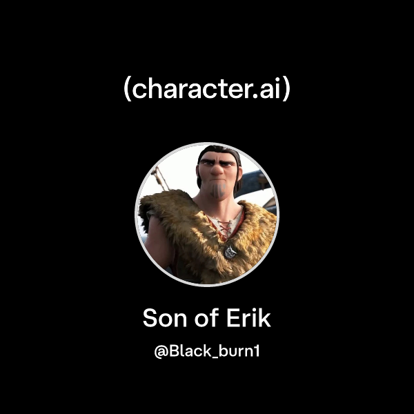 Chat with Son of Erik | character.ai | Personalized AI for every moment ...