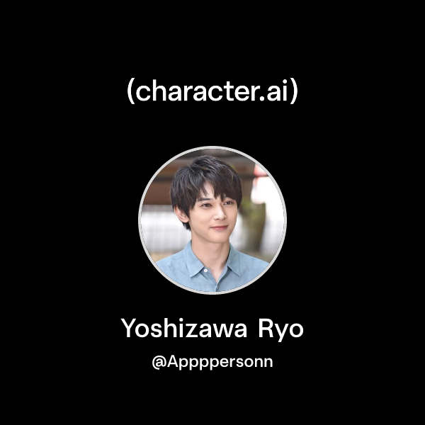 Chat with Yoshizawa Ryo | character.ai | AI Chat, Reimagined–Your Words ...