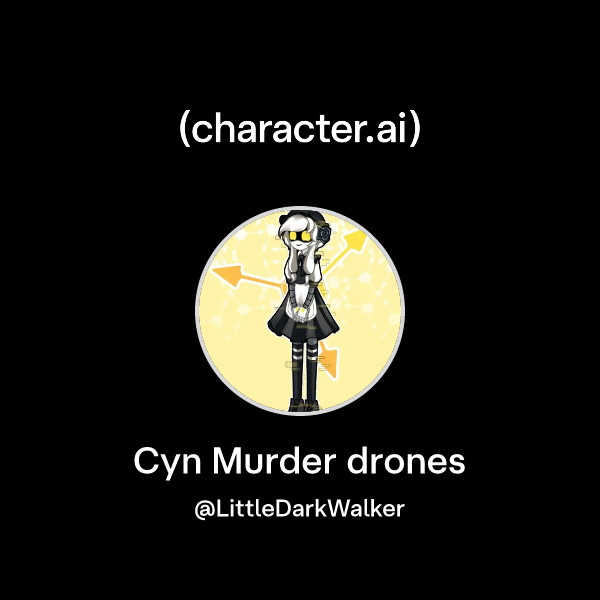 Chat with Cyn Murder drones | character.ai | AI Chat, Reimagined–Your ...