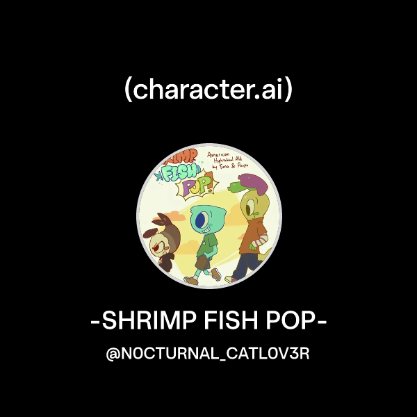 Chat with -SHRIMP FISH POP- | character.ai | AI Chat, Reimagined–Your ...