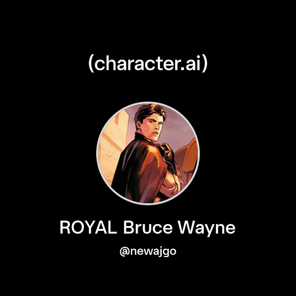 Chat with ROYAL Bruce Wayne | character.ai | AI Chat, Reimagined–Your Words. Your World.