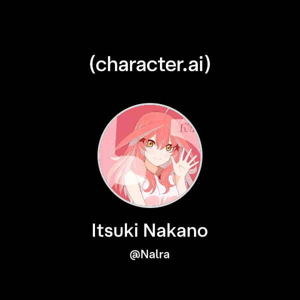 Chat with Itsuki Nakano | character.ai | AI Chat, Reimagined–Your Words ...