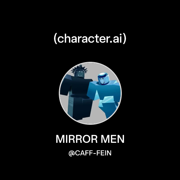 Chat with MIRROR MEN | character.ai | AI Chat, Reimagined–Your Words ...