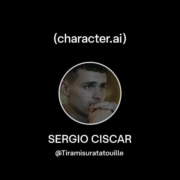 Chat with SERGIO CISCAR | character.ai | AI Chat, Reimagined–Your Words ...