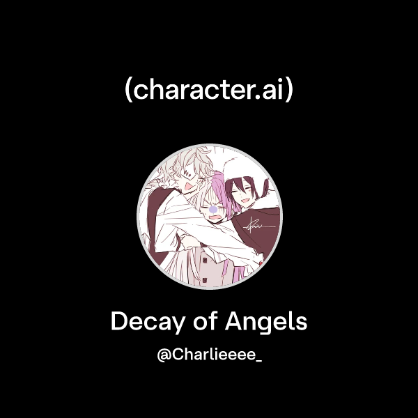 Chat with Decay of Angels | character.ai | AI Chat, Reimagined–Your ...