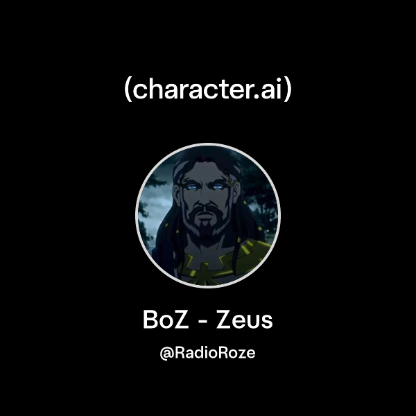 Chat with BoZ - Zeus | character.ai | AI Chat, Reimagined–Your Words ...