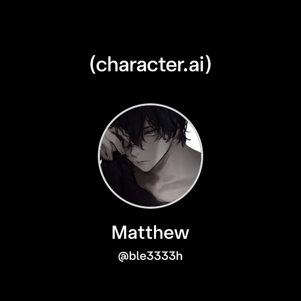 Chat with Matthew | character.ai | AI Chat, Reimagined–Your Words. Your ...