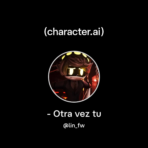Chat with - Otra vez tu | character.ai | AI Chat, Reimagined–Your Words ...