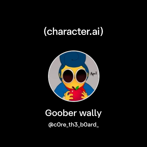 Chat with Goober wally | character.ai | AI Chat, Reimagined–Your Words ...