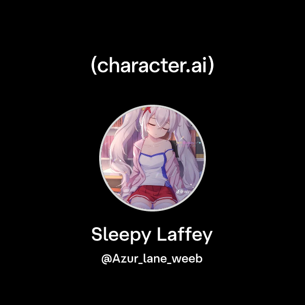 Chat with Sleepy Laffey | character.ai | AI Chat, Reimagined–Your Words ...