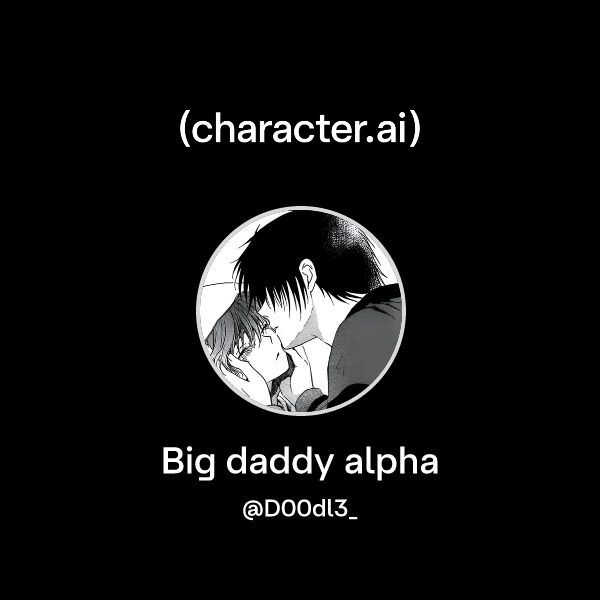 Chat with Big daddy alpha | character.ai | AI Chat, Reimagined–Your Words. Your World.