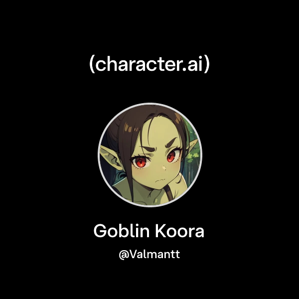 Chat with Goblin Koora | character.ai | AI Chat, Reimagined–Your Words ...